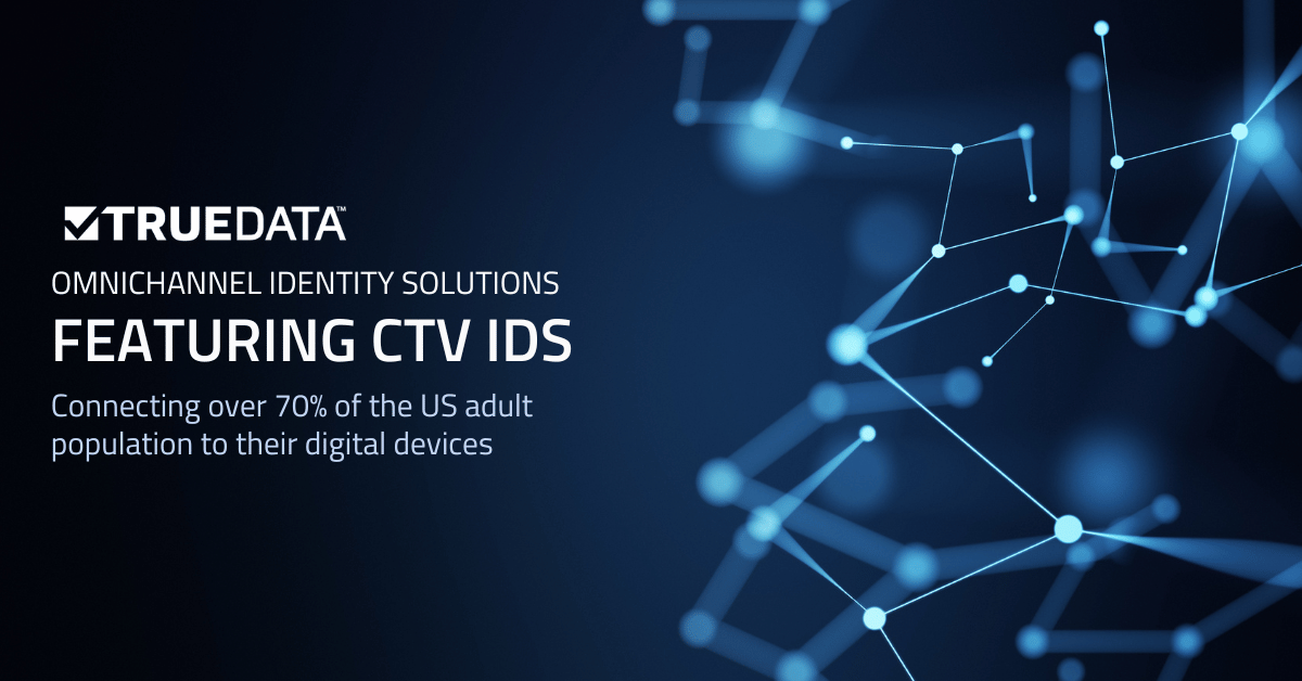 Omnichannel Identity Solutions Featuring CTV IDs – TrueData