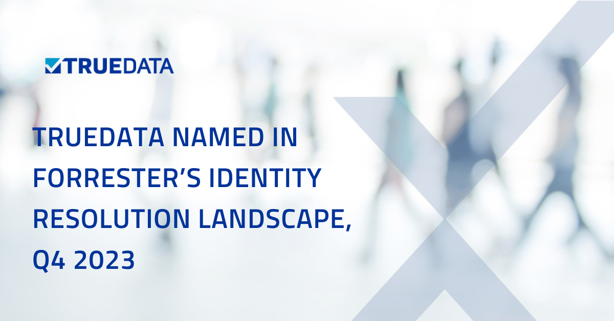 TrueData Included in Forrester’s Identity Resolution Landscape, Q4 2023 – TrueData